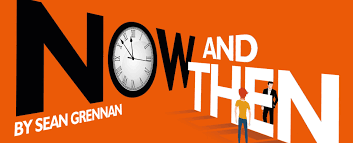 Now and Then by Sean Grennan presented by the Centenary Theatre Group
